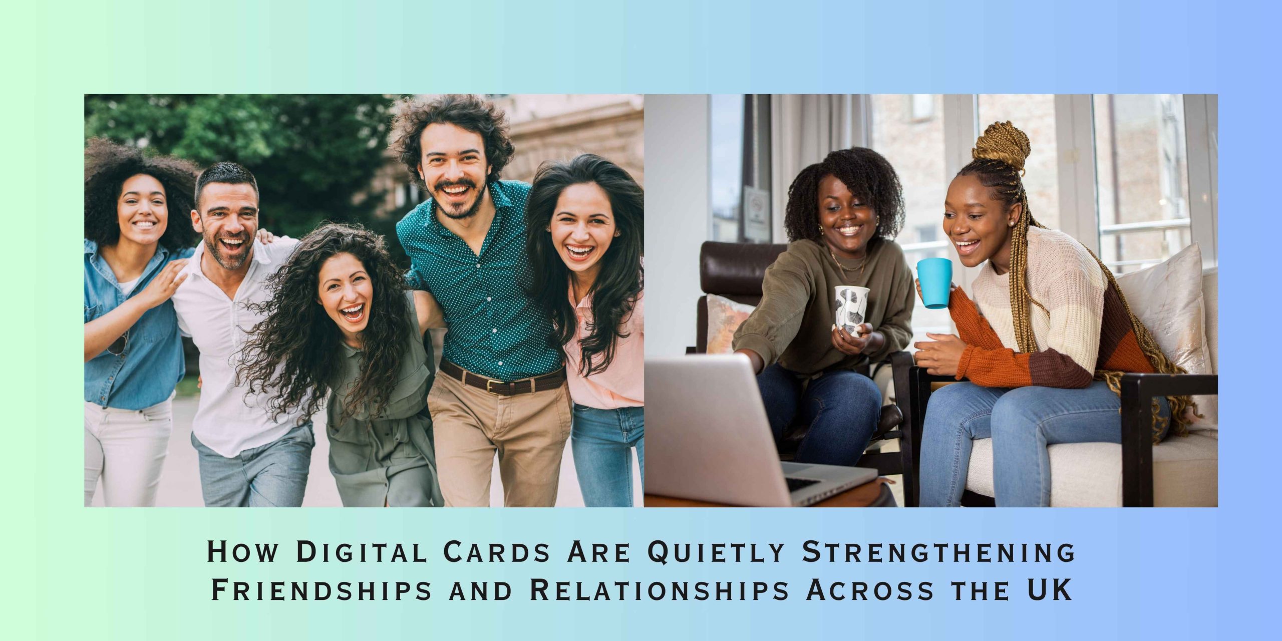 How Digital Cards Are Quietly Strengthening Friendships and Relationships Across the UK - Video ...